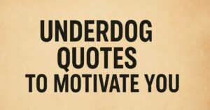 70 Best Underdog Quotes That Prove Anything Is Possible